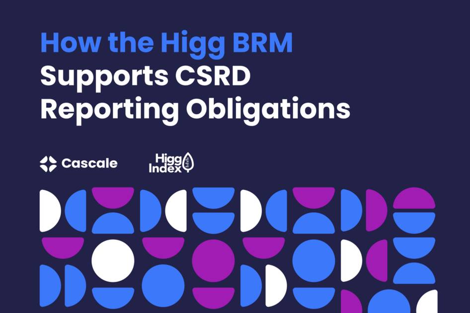 Cascale’s Higg Index Tool Evolution Helps Consumer Goods Companies Meet ...